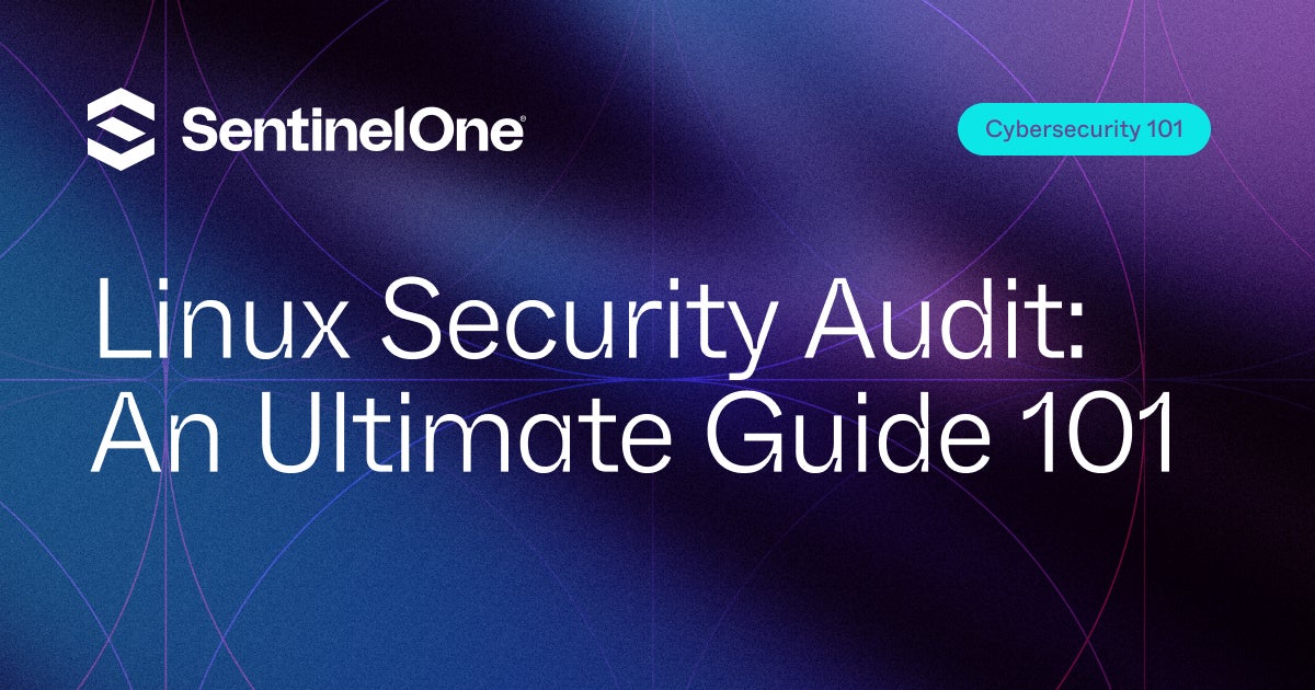 Linux Security Audit: An Ultimate Guide 101
