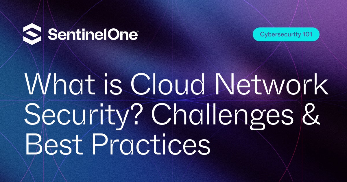 What is Cloud Network Security? Challenges & Best Practices