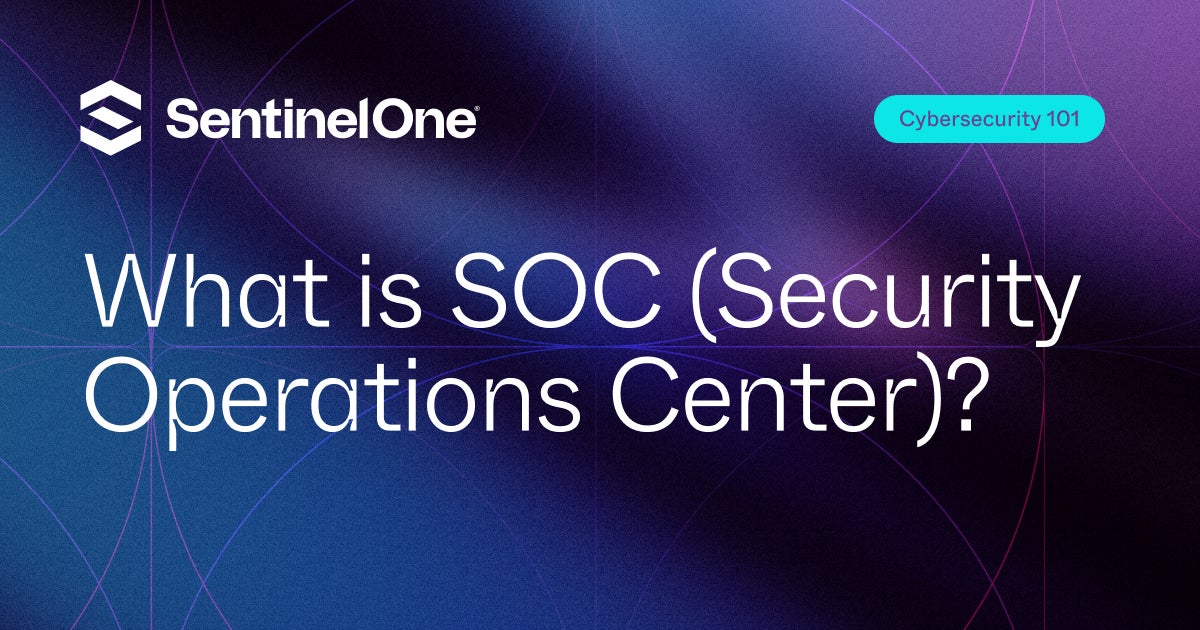 What is SOC (Security Operations Center)?