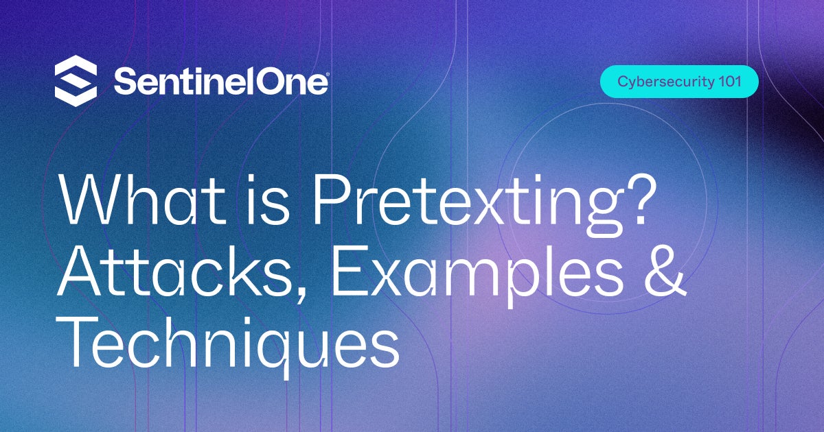 What is Pretexting? Attacks, Examples & Techniques