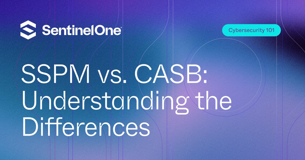 SSPM vs. CASB: Understanding the Differences