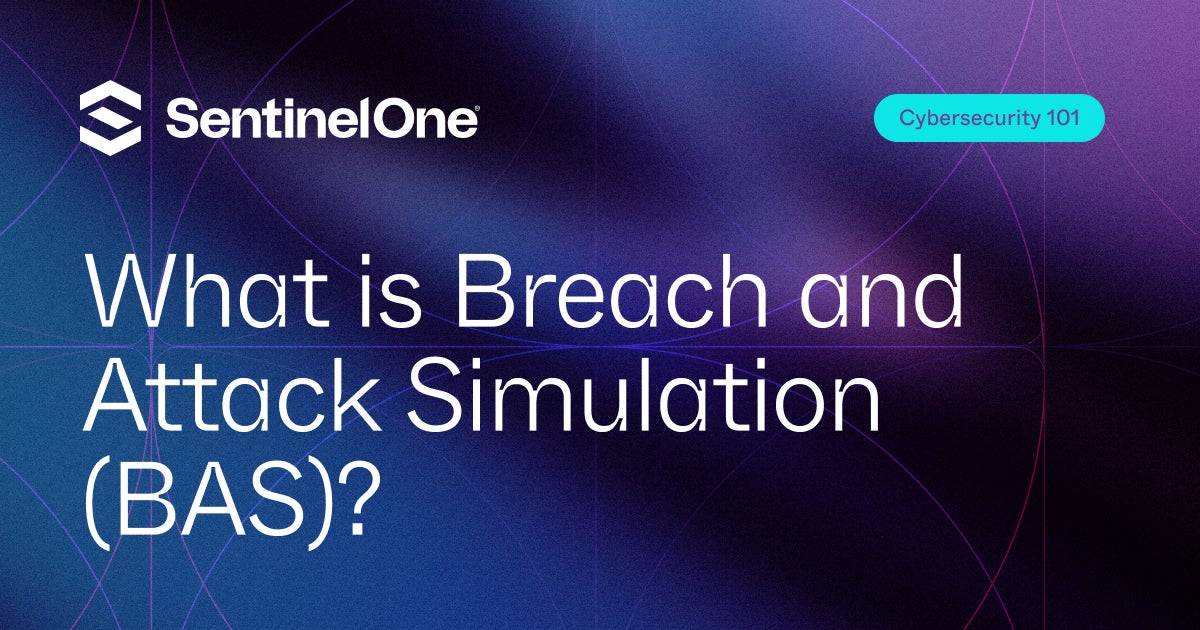 What is Breach and Attack Simulation (BAS)?