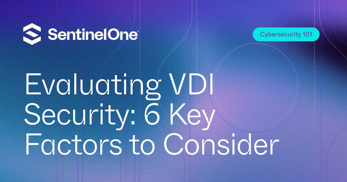 VDI Security: 6 Key Factors to Consider