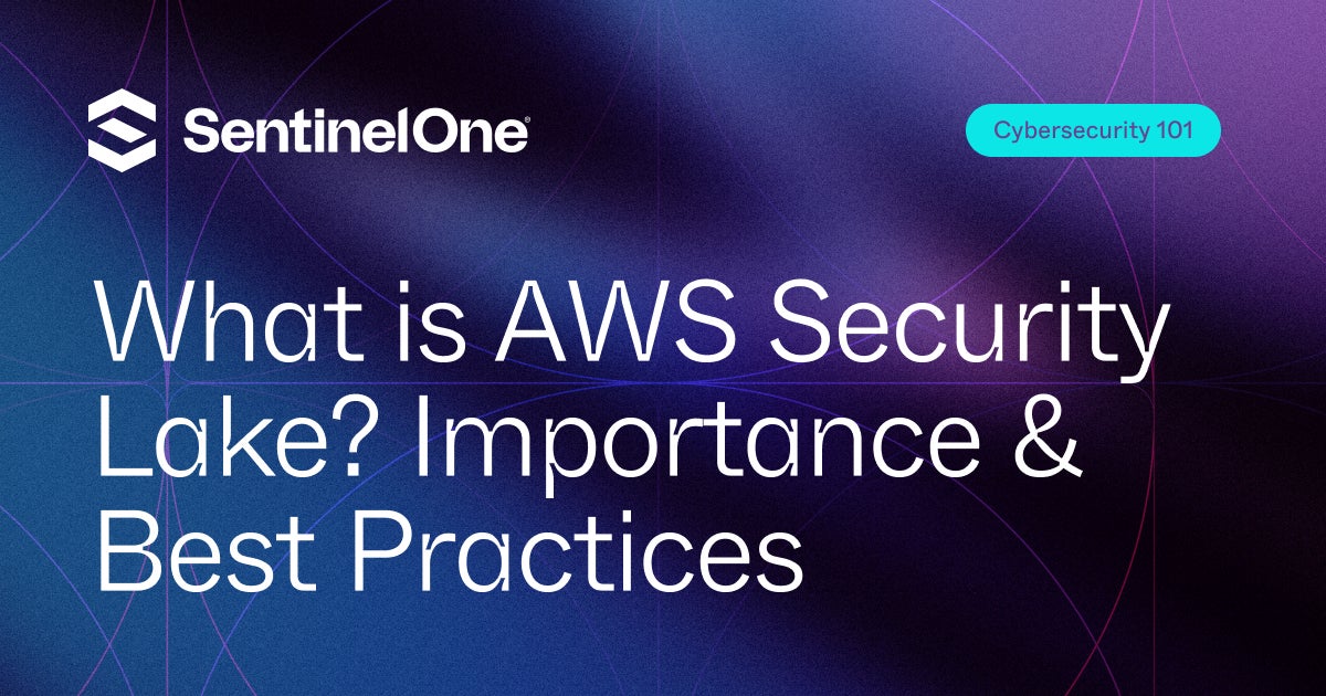 What is AWS Security Lake? Importance & Best Practices