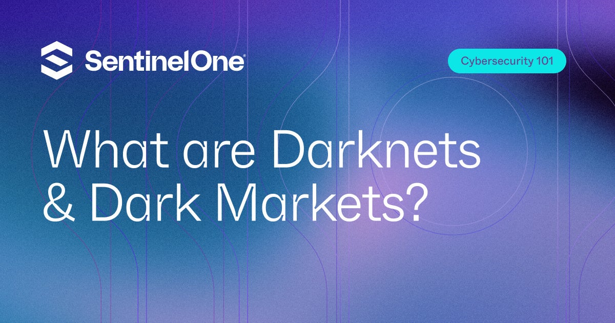 What are Darknets & Dark Markets?