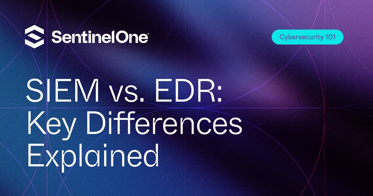 SIEM vs. EDR: Key Differences Explained