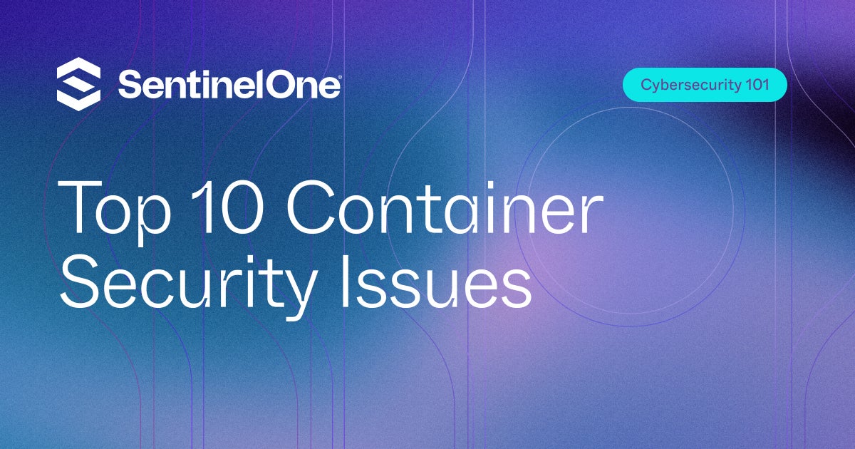 Top 10 Container Security Issues