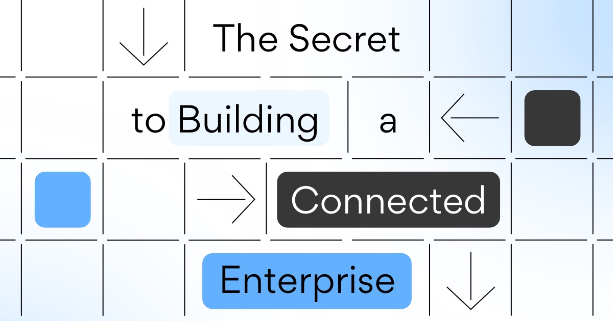 The Secret to Building a Connected Enterprise