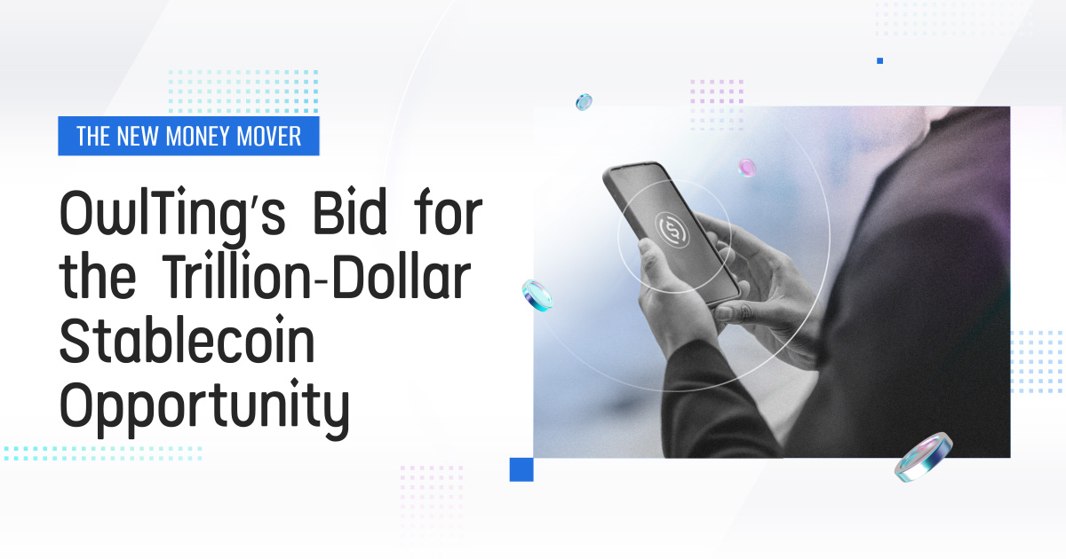 The New Money Mover: OwlTing’s Bid for the Trillion-Dollar Stablecoin ...