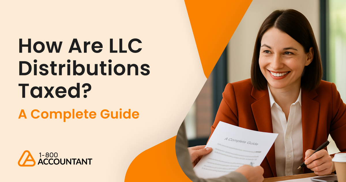 How Are LLC Distributions Taxed? 2025 Guide | 1-800Accountant