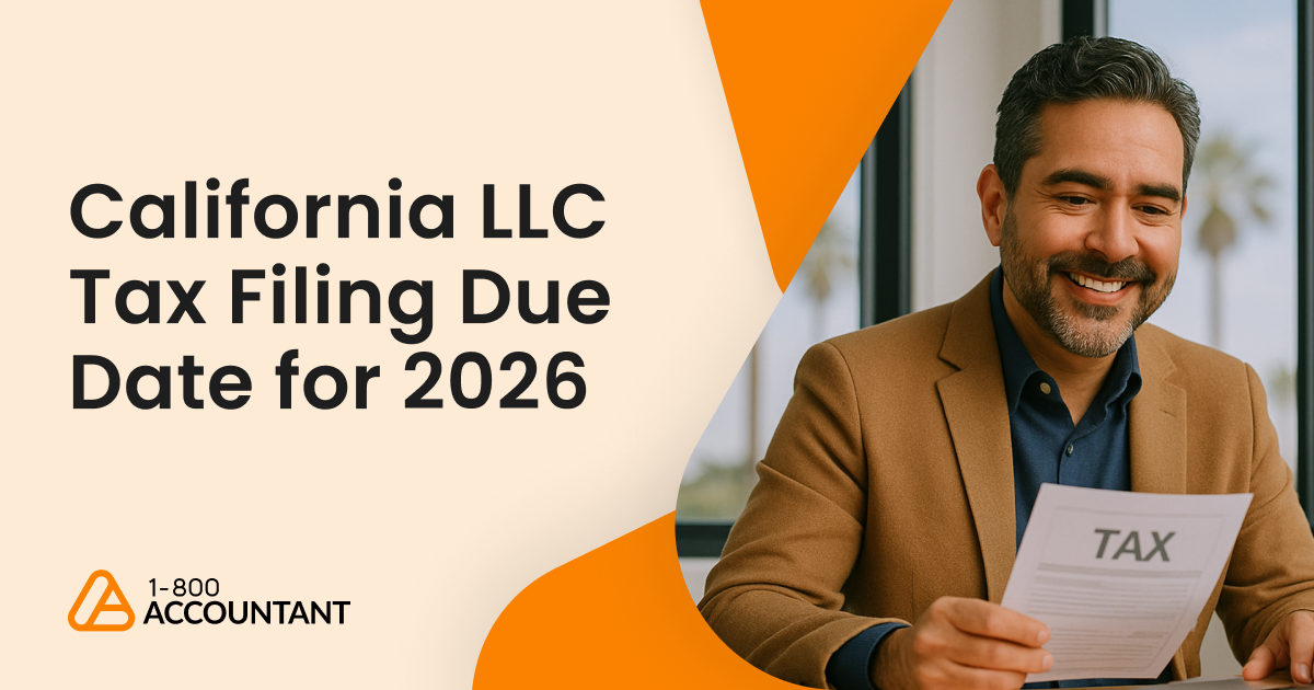 California LLC Tax Filing Due Date In 2026 + Extensions | 1-800Accountant