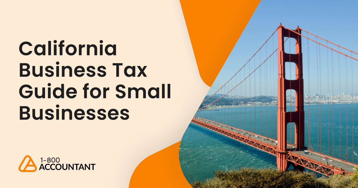California Business Tax Guide for Small Businesses | 1-800Accountant