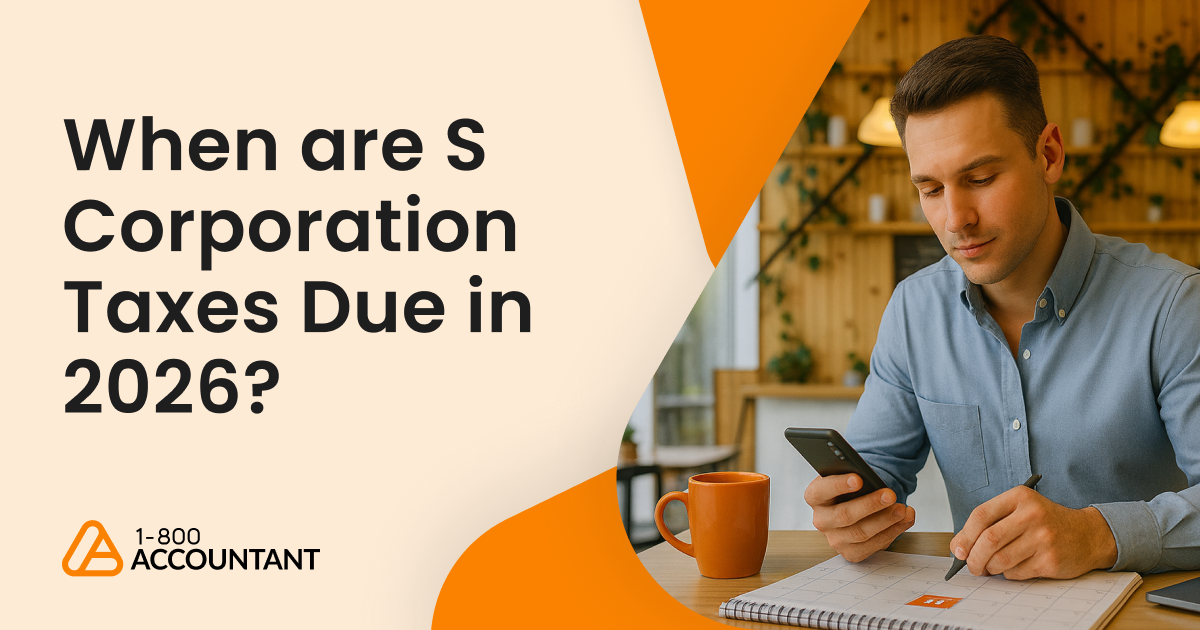 When Are S Corporation Taxes Due in 2026? | 1-800Accountant