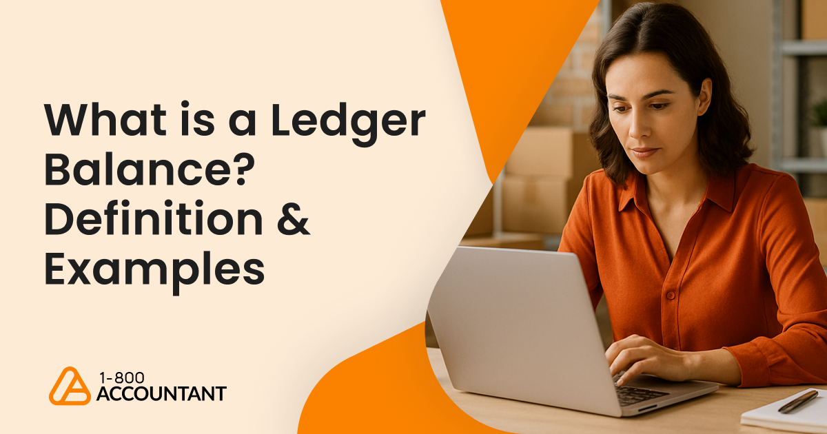 What Is a Ledger Balance? Definition & Business Examples | 1-800Accountant