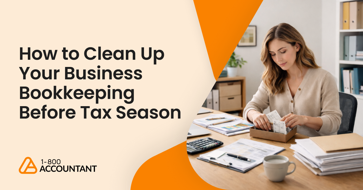How to Clean Up Your Bookkeeping Before Tax Season | 1-800Accountant