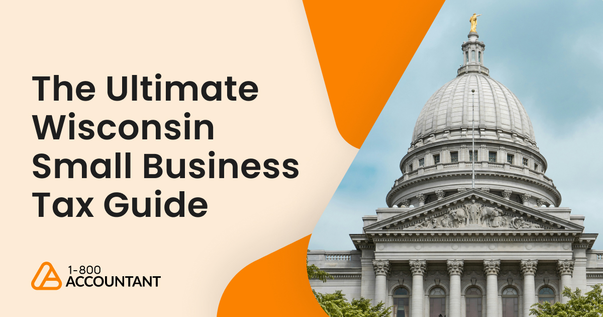 The Ultimate Wisconsin Small Business Tax Guide [2025] | 1-800Accountant