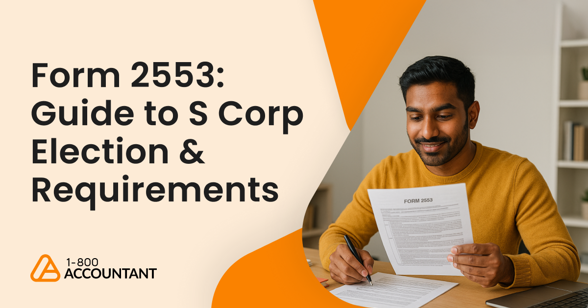 Form 2553: Guide to S Corp Election & Requirements | 1-800Accountant