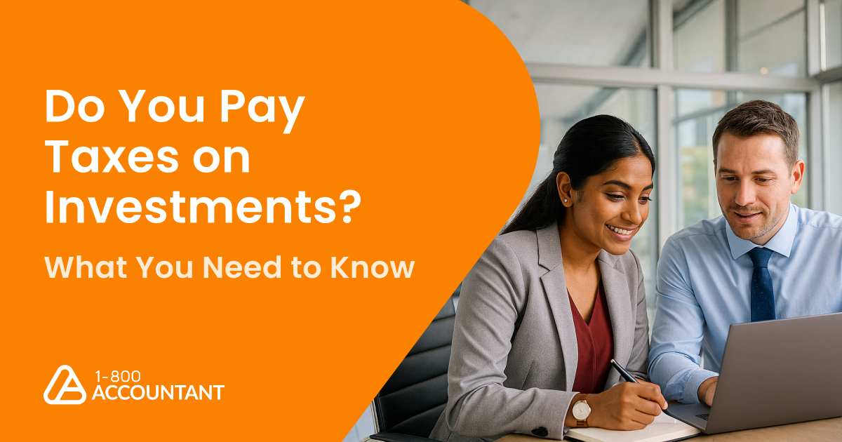 Do You Pay Taxes on Investments? What to Know | 1-800Accountant
