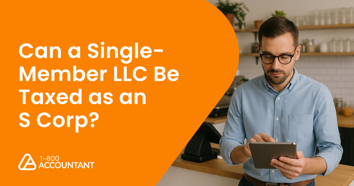 Can a Single-Member LLC Be Taxed as an S Corp? | 1-800Accountant