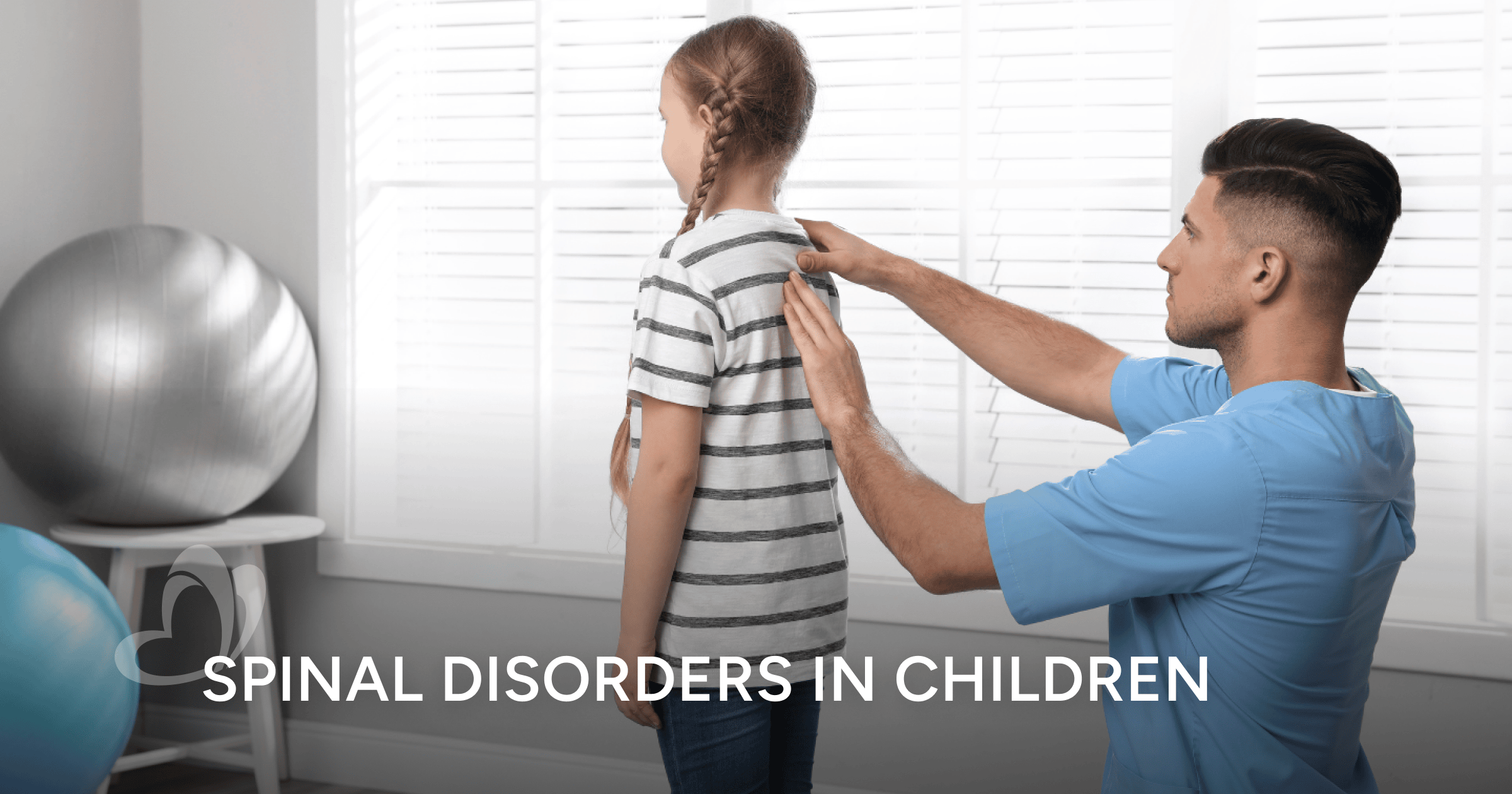Spinal Disorders in Children: Causes, Diagnosis, and Treatment ...