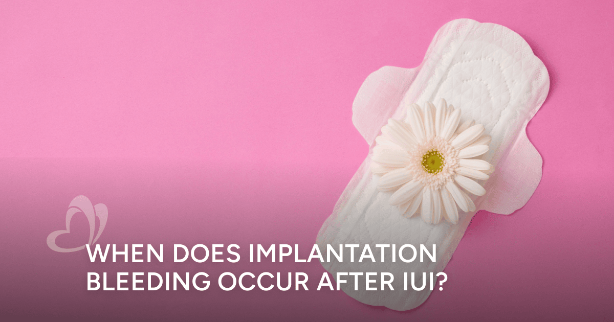 When Does Implantation Bleeding Occur After IUI? | Thomson Medical