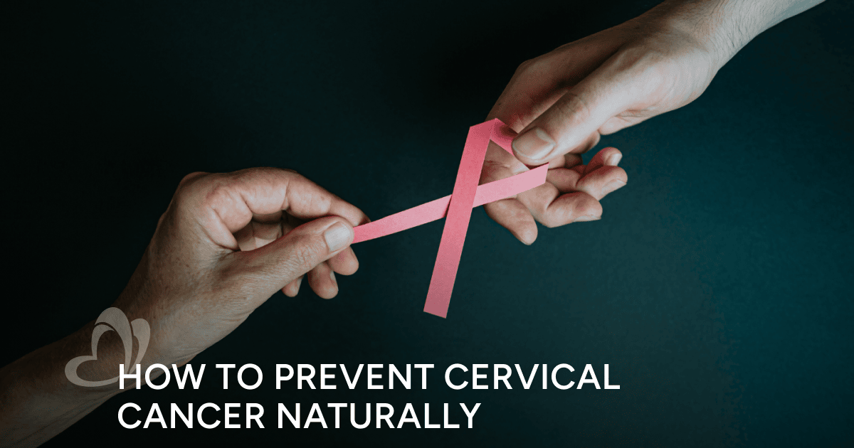 How to Prevent Your Cervical Cancer Naturally | Thomson Medical