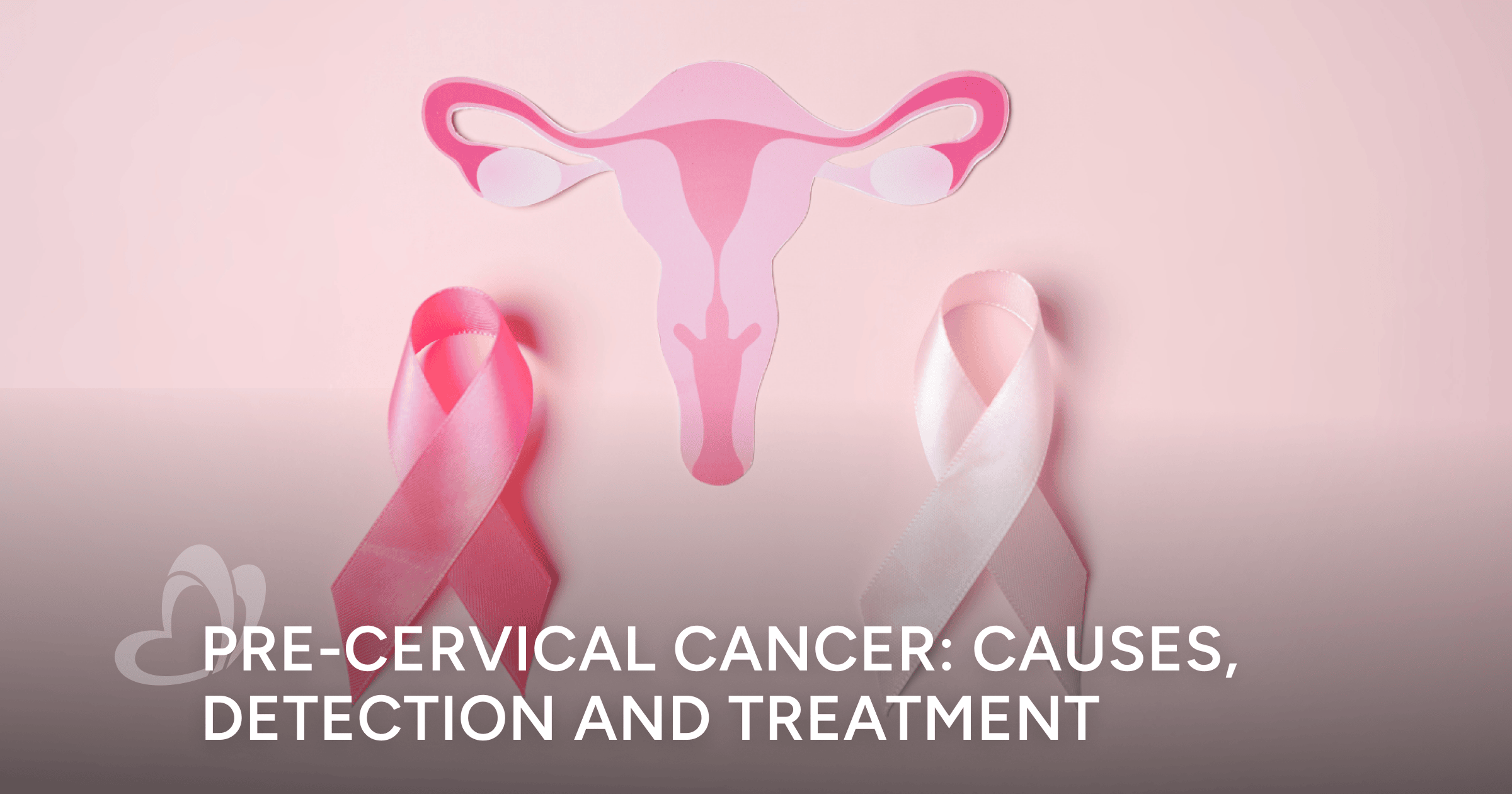 Pre-cervical cancer: Causes, Detection and Treatment | Thomson Medical