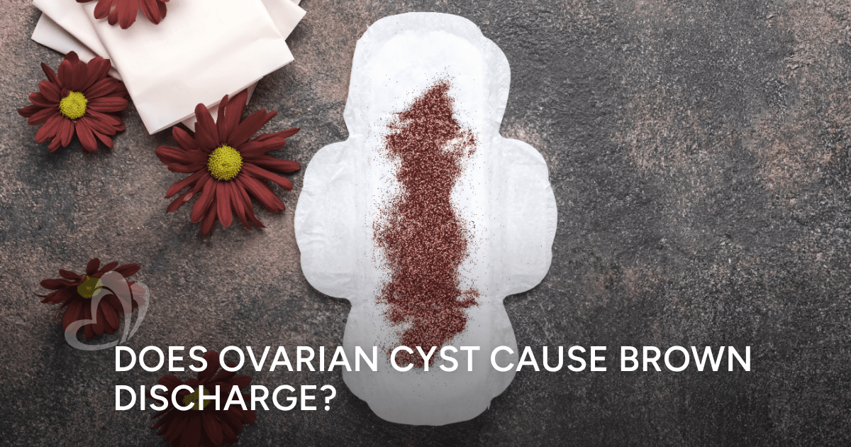 Does Ovarian Cyst Cause Brown Discharge: What You Need to Know ...