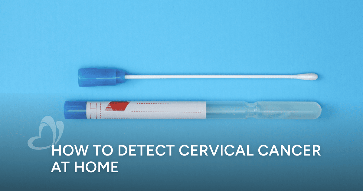 How to Detect Cervical Cancer at Home: Warning Signs & Self-Tests ...