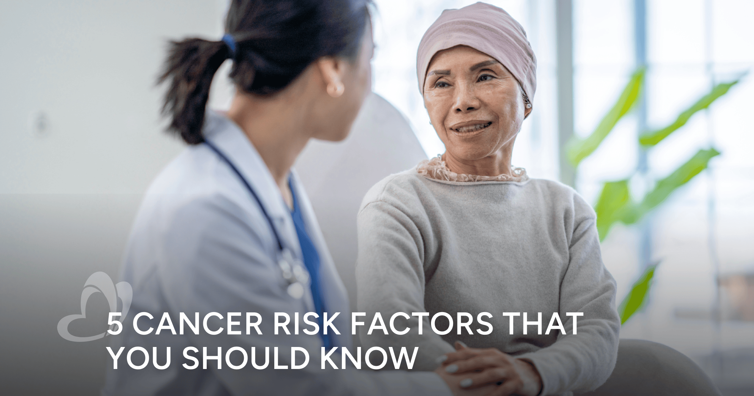 5 Cancer Risk Factors That You Should Know | Thomson Medical