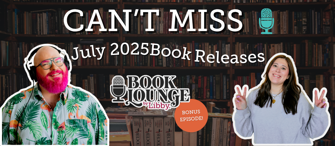 From Beach Bags to Bedside Tables: July’s Must-Read Picks | Bonus Episode | Libby Life: Blog ...