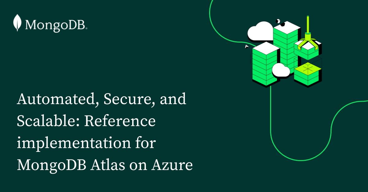 Automated, Secure, and Scalable: Reference Implementation for Atlas on Azure | MongoDB