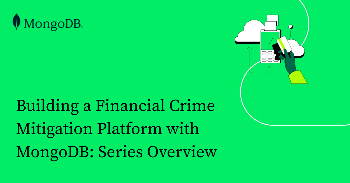 Building a Financial Crime Mitigation Platform with MongoDB: Series ...