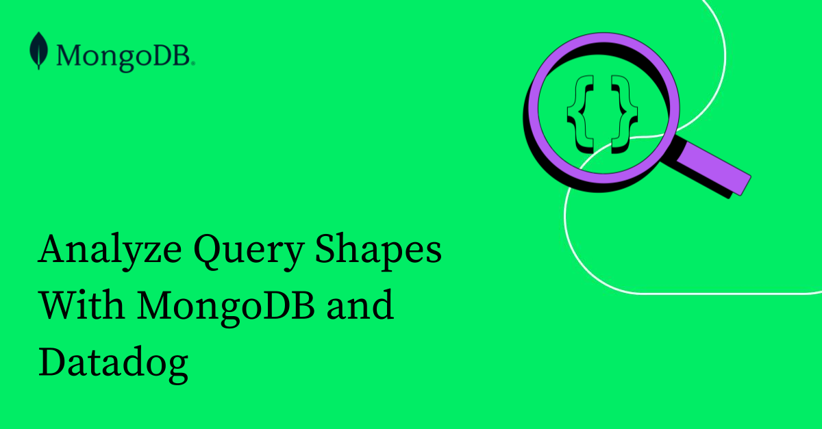 Analyze Query Shapes With MongoDB and Datadog | MongoDB