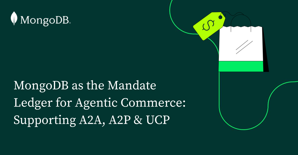 MongoDB as the Mandate Ledger for Agentic Commerce: Supporting A2A, AP2 ...