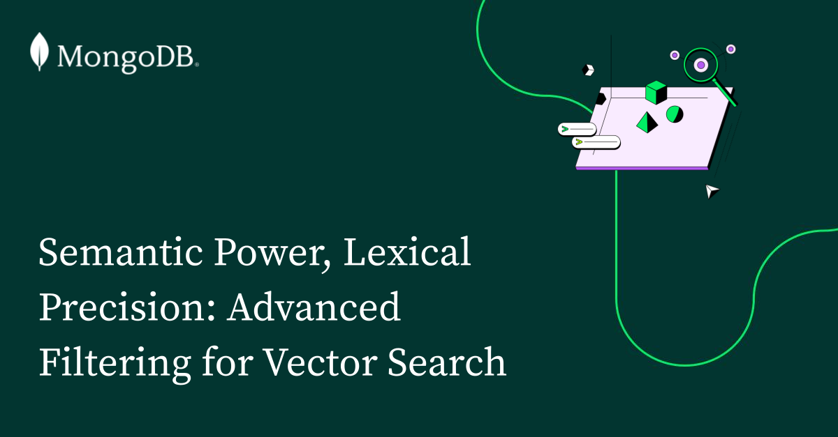 Semantic Power, Lexical Precision: Advanced Filtering for Vector Search ...