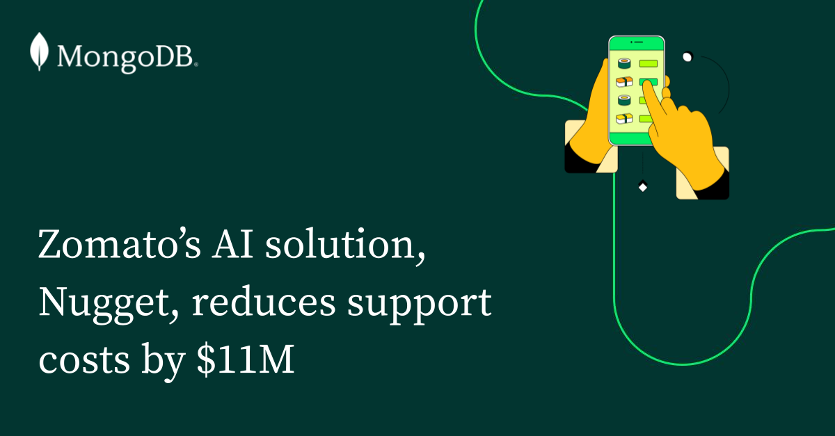 Zomato’s AI solution, Nugget, reduces support costs by $11M | MongoDB