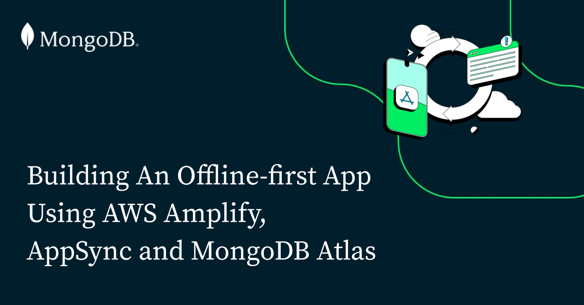 Building An Offline-first App Using AWS Amplify, AppSync and MongoDB Atlas | MongoDB
