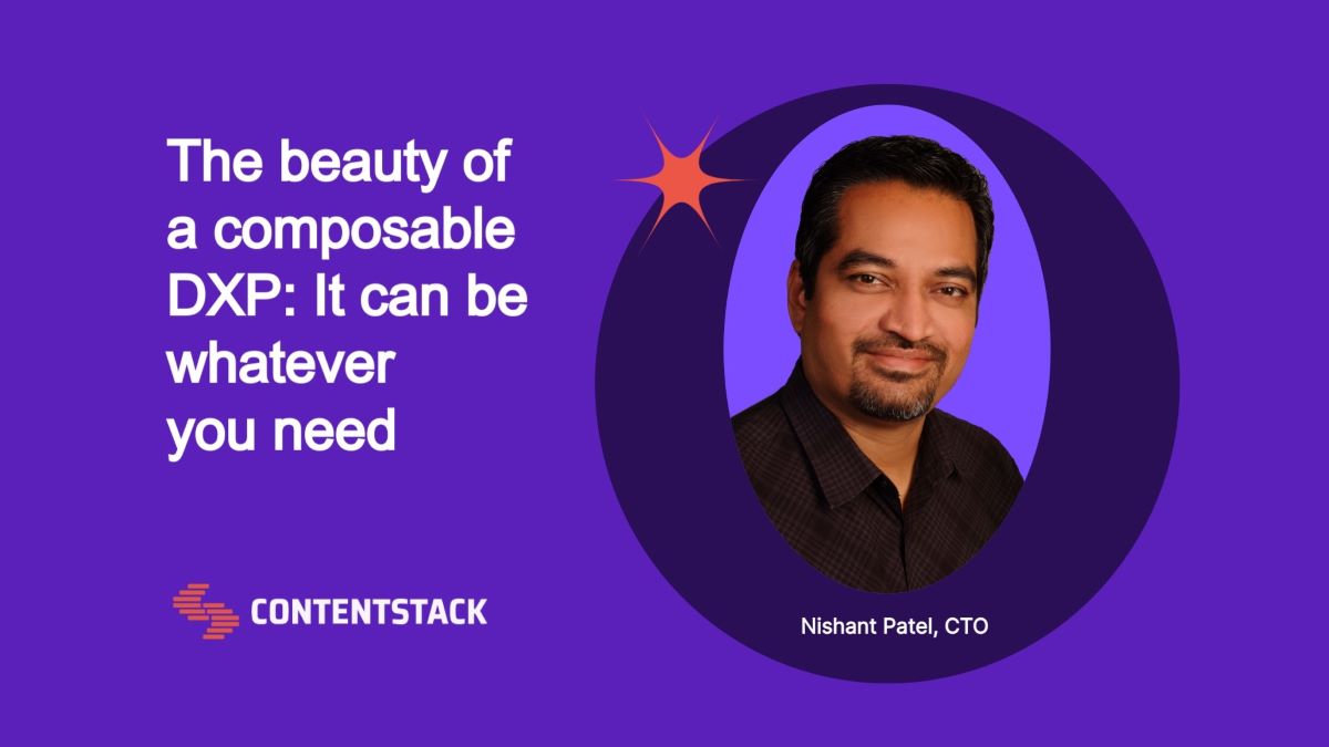 The beauty of a composable DXP: It can be whatever you need