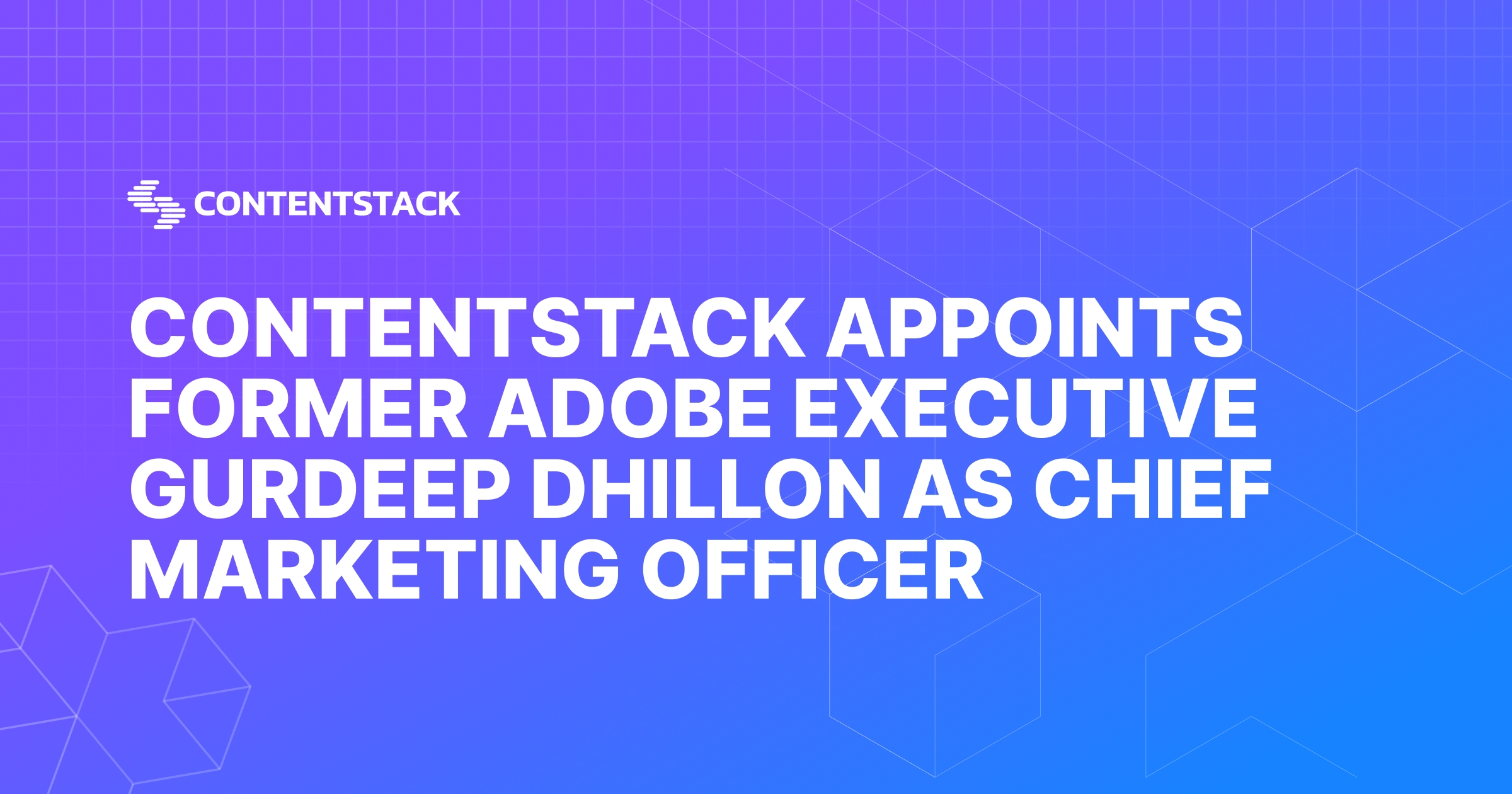 Contentstack Appoints Former Adobe Executive Gurdeep Dhillon as Chief ...