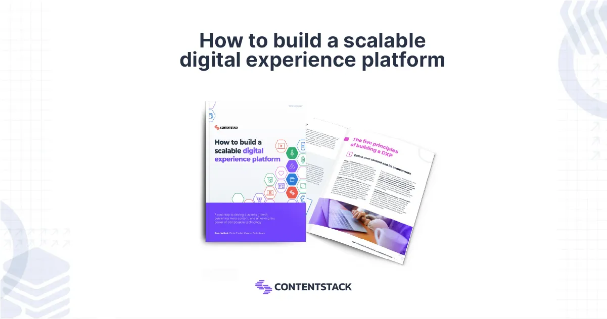 How to build a scalable digital experience platform - E-book | Contentstack How to build a scalable digital experience platform - E-book | Contentstack
