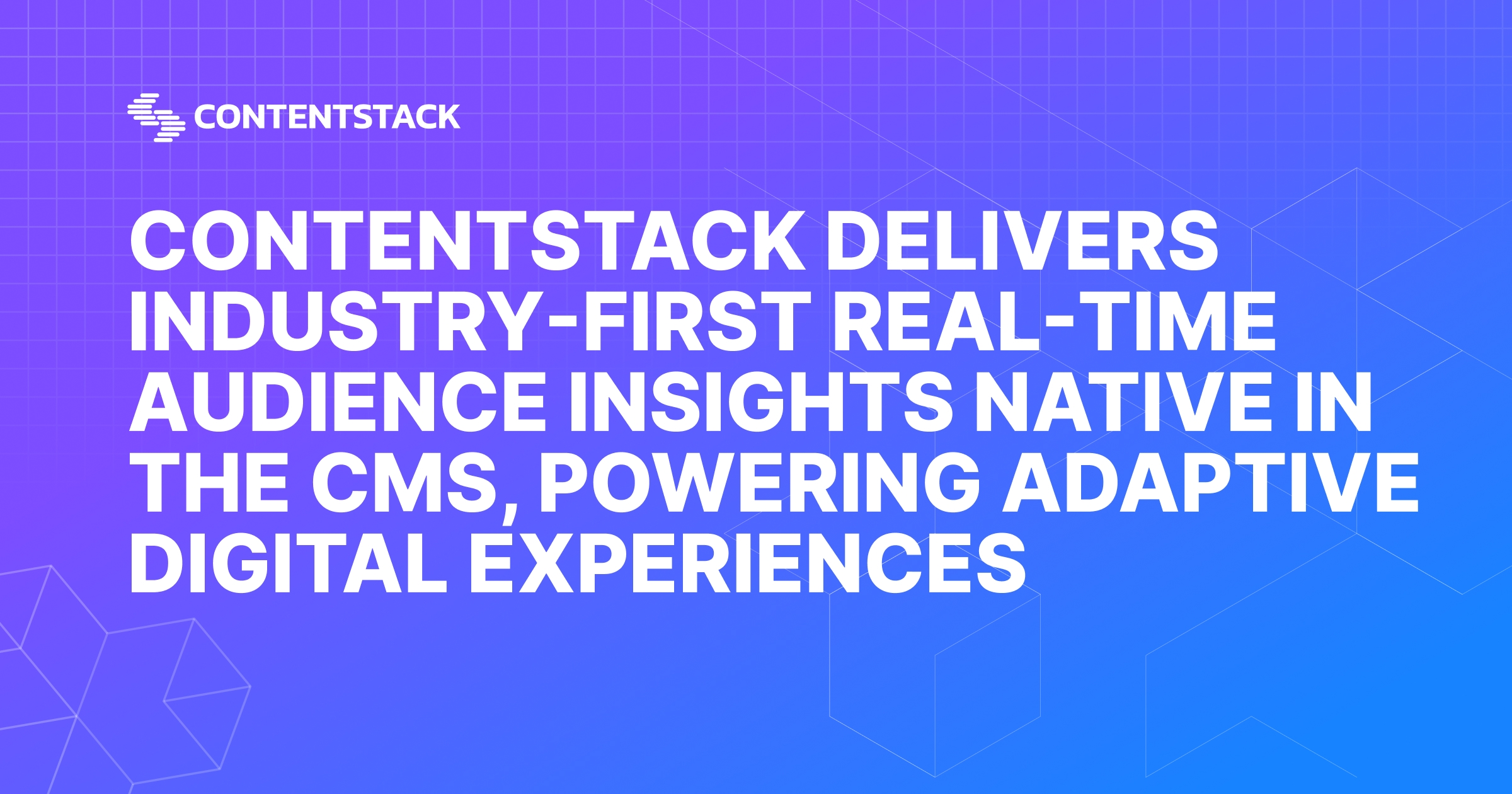 Contentstack Delivers Industry-First Real-Time Audience Insights Native in the CMS, Powering ...