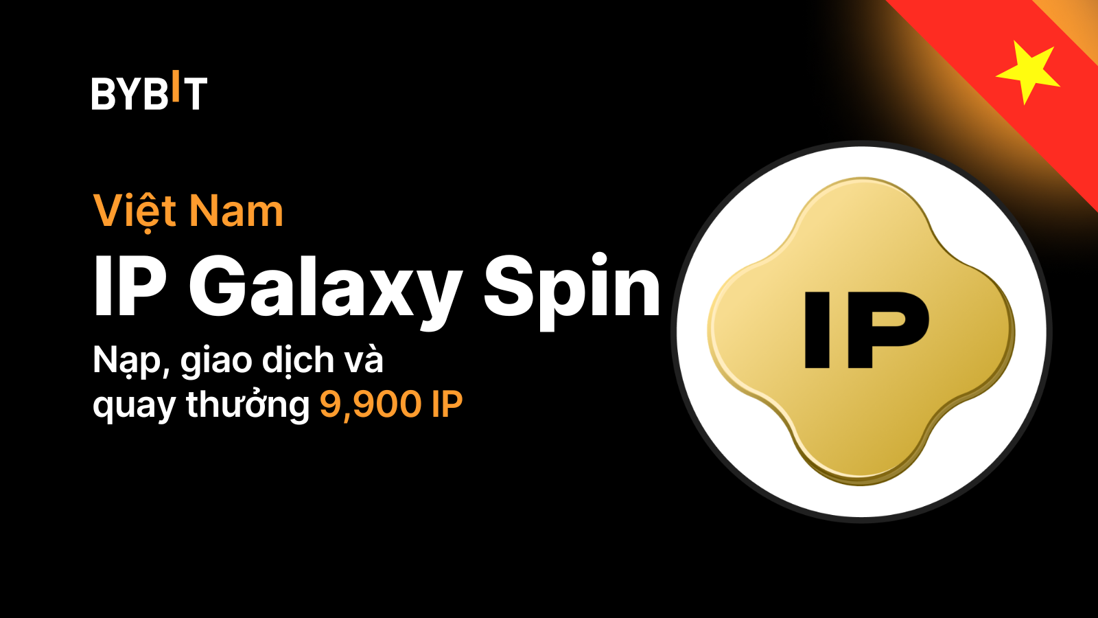 Bybit Announcement | 🇻🇳 [Việt Nam] Vòng Quay IP Galaxy: Chia Sẻ Ngay 9,900 IP!