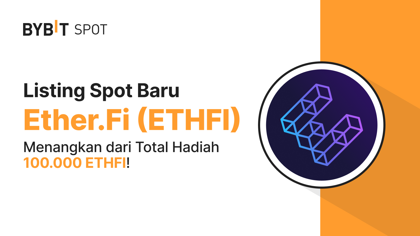Bybit Announcement | Listing Spot Baru: ETHFI/USDT - Total Hadiah 100.000 ETHFI!