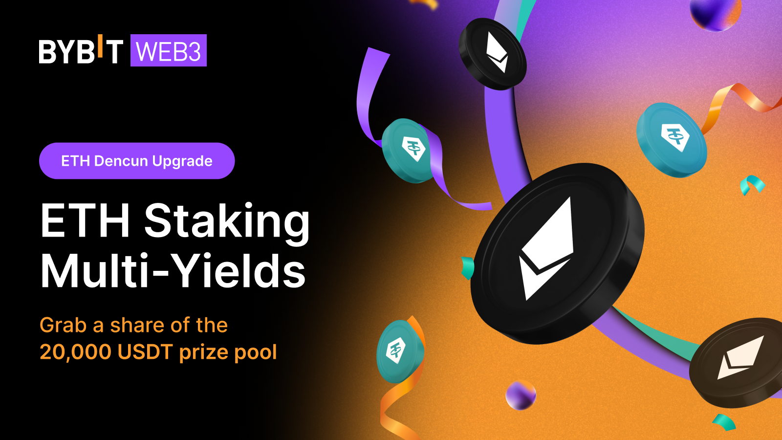 Bybit Announcement | [Ethereum Dencun Upgrade] ETH Staking Multi-Yields: 20,000 USDT Up for Grabs