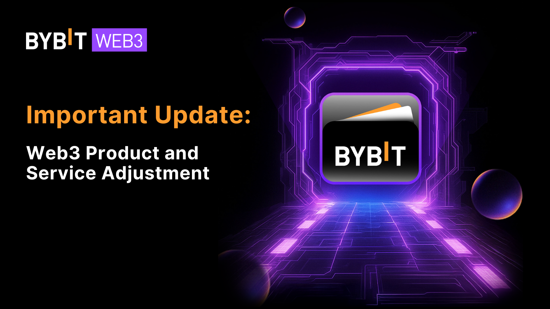 Bybit Announcement | Important Update: Web3 Product and Service Adjustment