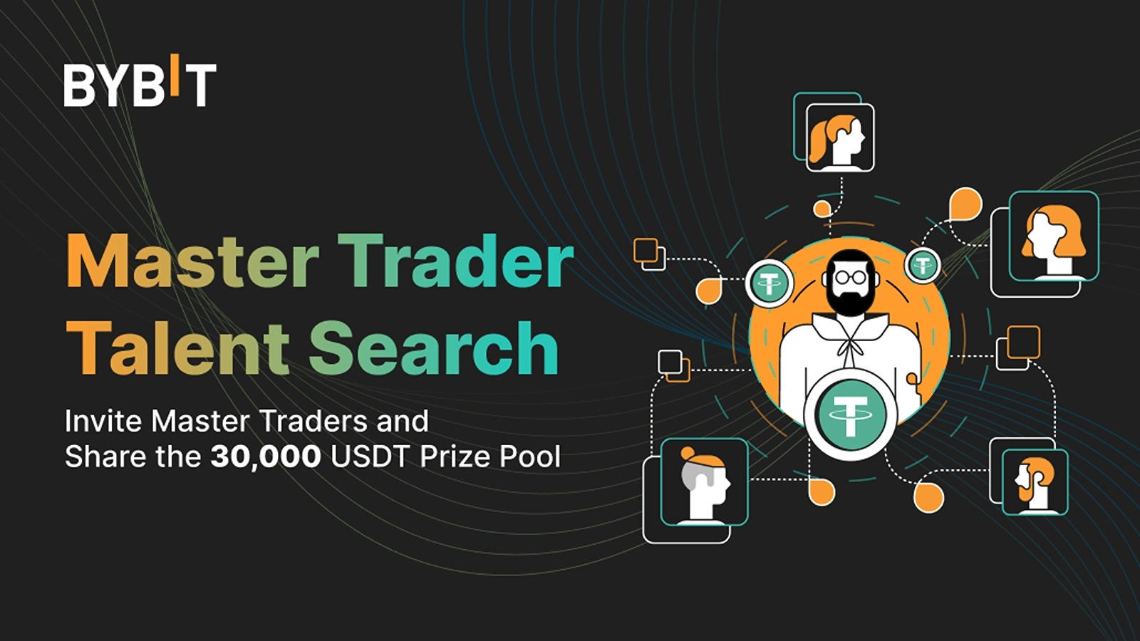 Bybit Announcement | Master Trader Talent Search: Invite and Share the 30,000 USDT Prize Pool!