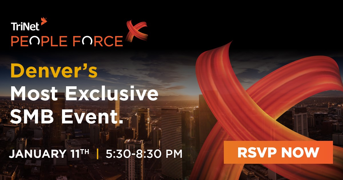 TriNet PeopleForceX Event for Denver Small And Medium-Size Business Leaders Wednesday, January 11