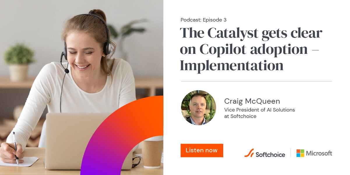 [Webinar] Ep3 Getting clear on Copilot adoption – Implementation | Softchoice