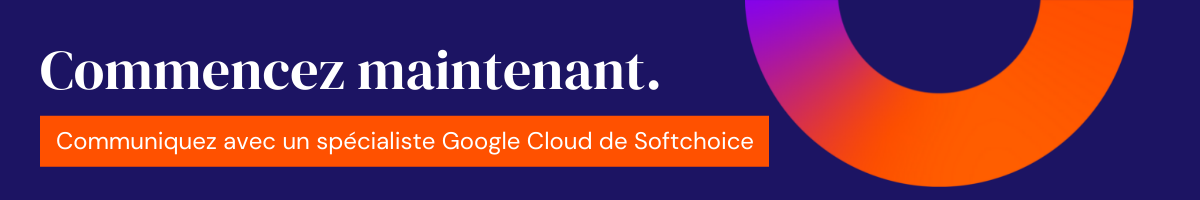 Google Cloud et le service de gestion du cycle de vie infonuagique de Softchoice : une valeur ...